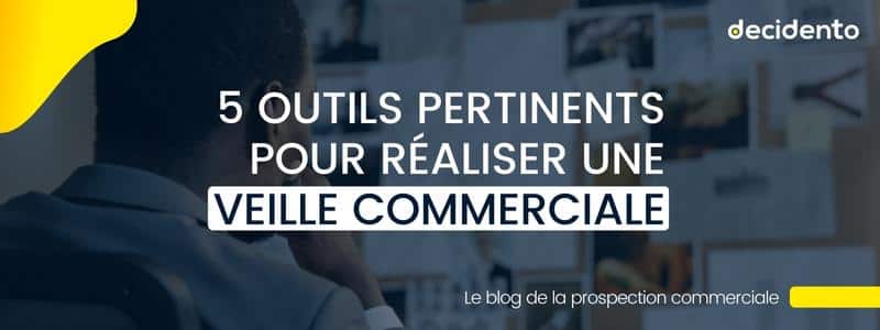 5 outils de veille commerciale pour votre business